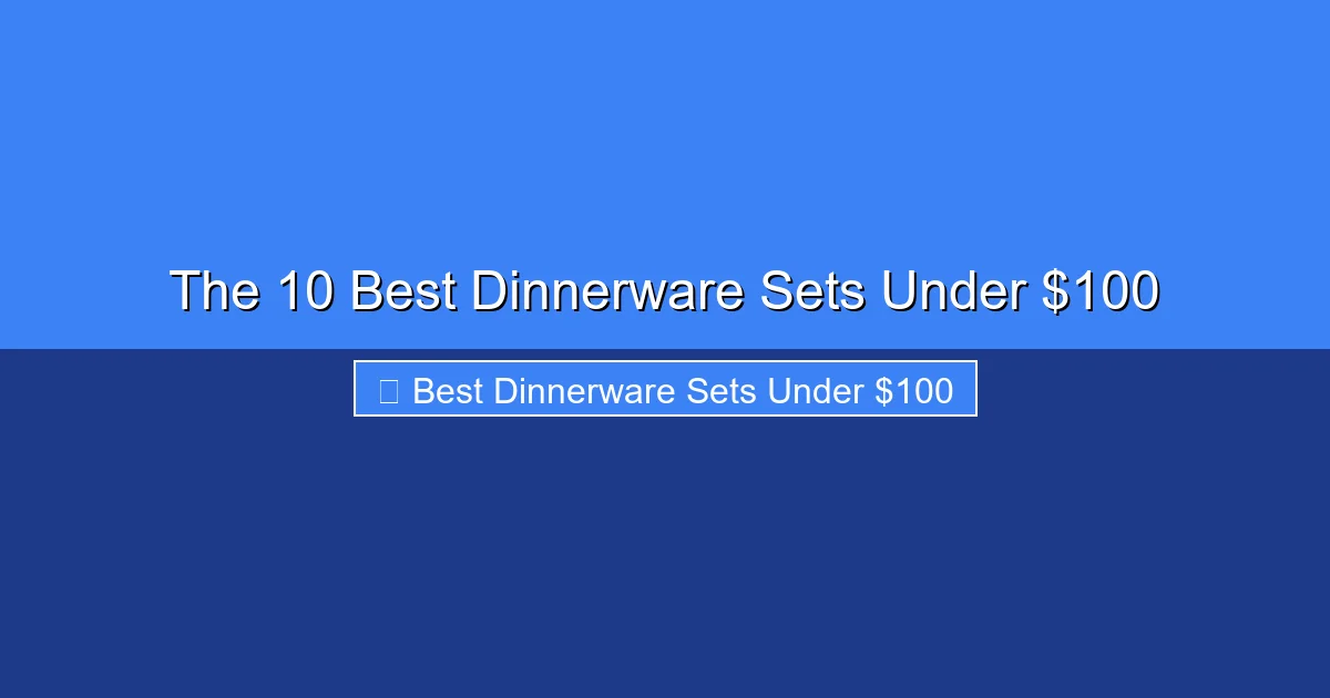 The 10 Best Dinnerware Sets Under $100 - Kitchen and Home Store