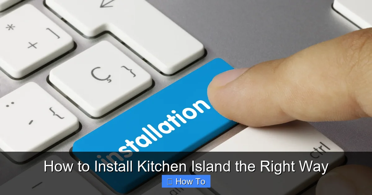 How to Install Kitchen Island the Right Way - Kitchen and Home Store