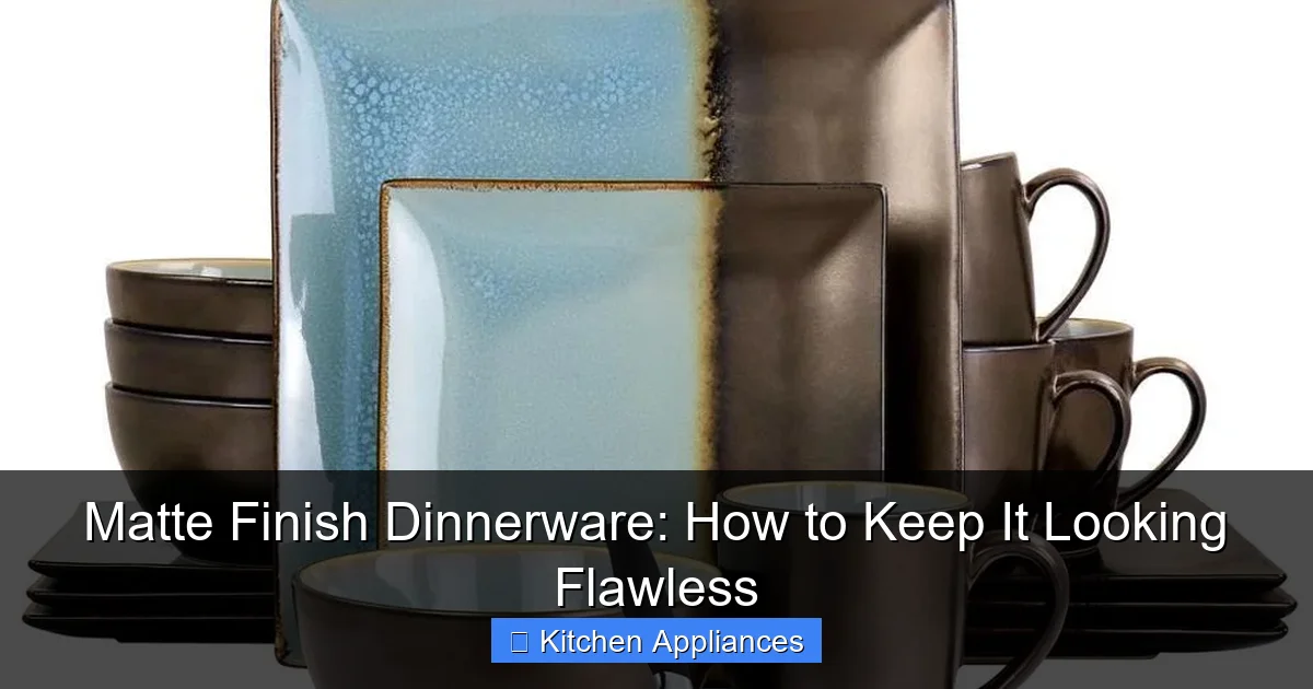 Matte Finish Dinnerware: How to Keep It Looking Flawless - Kitchen and ...
