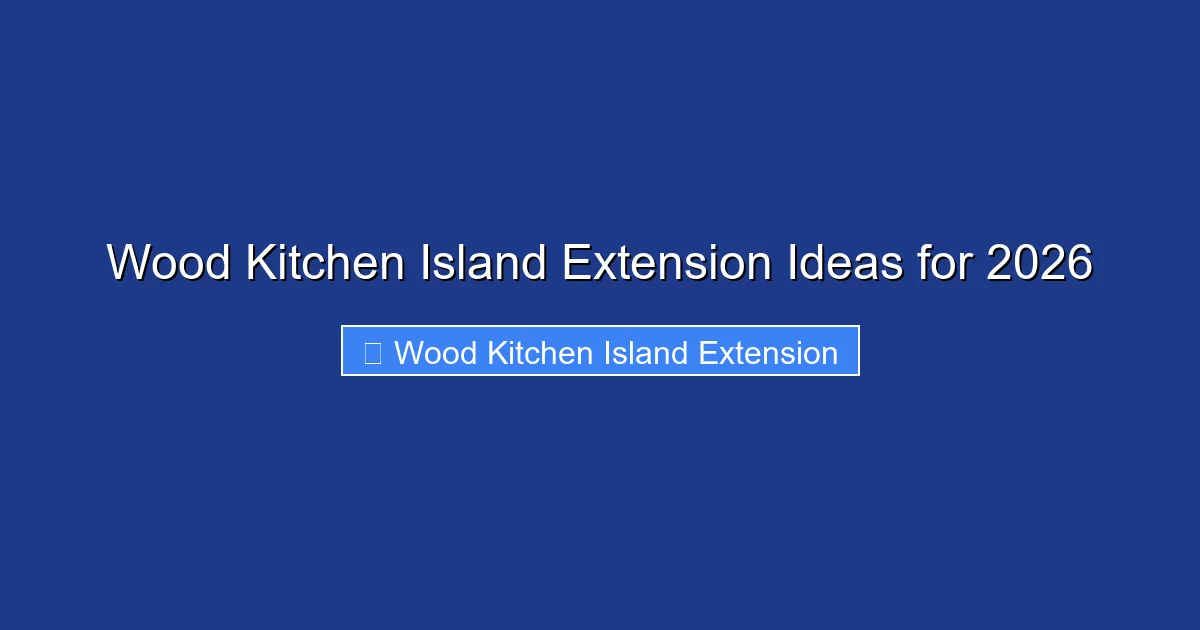 Wood Kitchen Island Extension Ideas for 2026 - Kitchen and Home Store