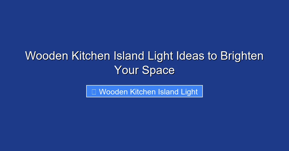 Wooden Kitchen Island Light Ideas to Brighten Your Space - Kitchen and ...